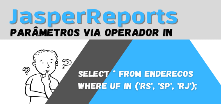 JasperReports e o IN do SQL - MBallem | Programando com Java